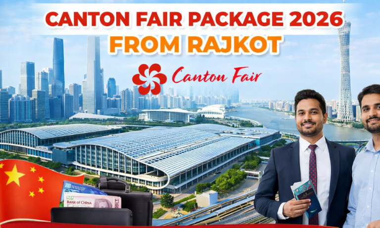 Canton Fair Package from Rajkot | Canton Fair 2026 Package Rajkot ...